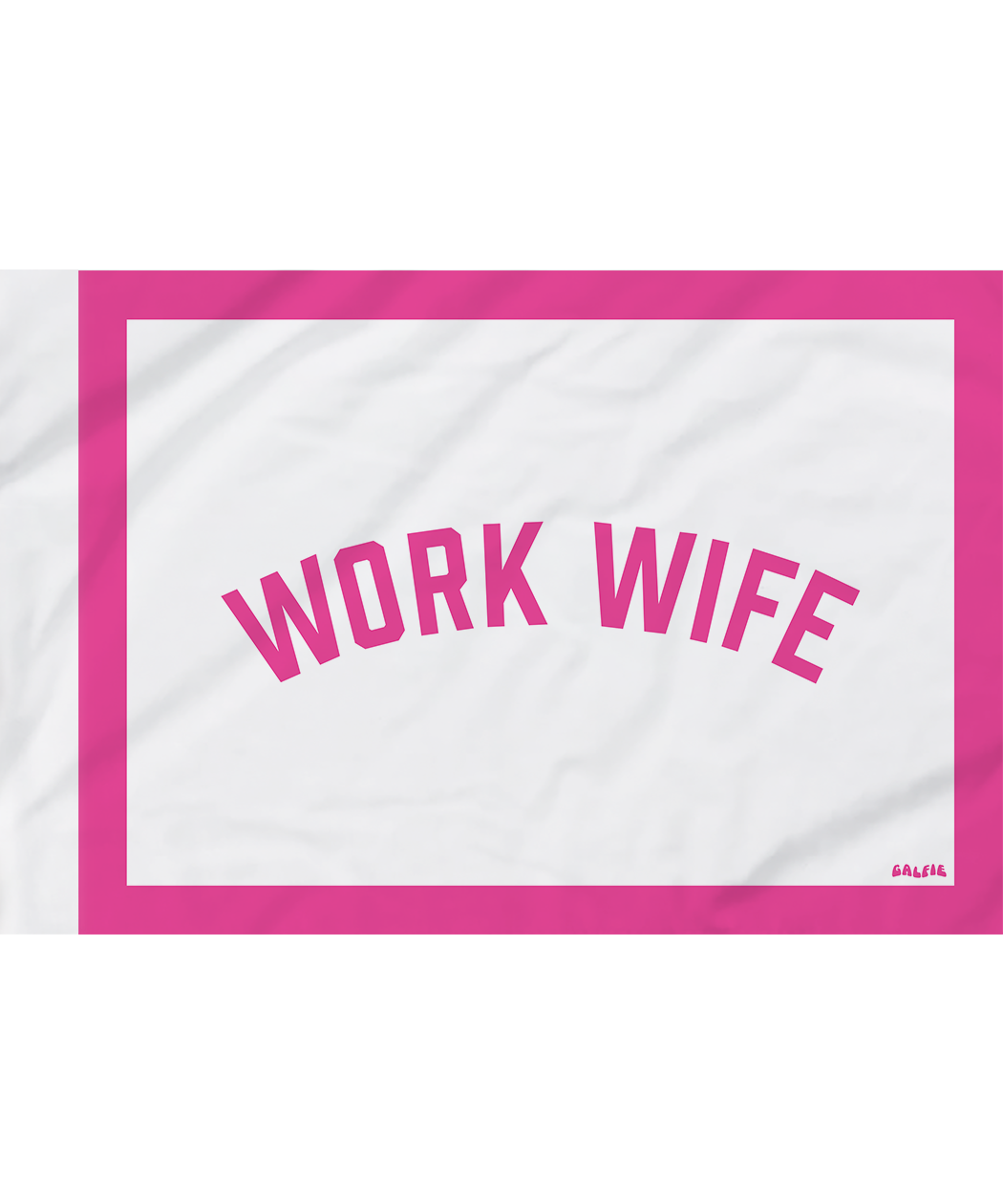 Work Wife Flag | Galfie